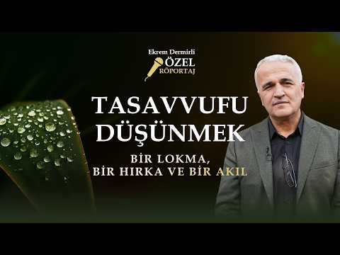 Ekrem Demirli Anlatıyor: Tasavvufu Düşünmek I bir lokma, bir hırka, Bir Akıl