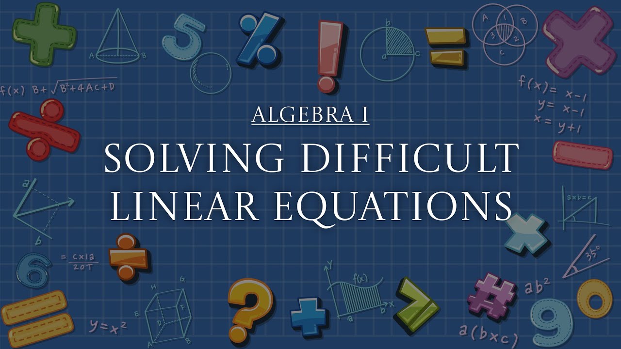 Algebra 1 Lesson 1-3B: Solving Difficult Linear Equations - YouTube