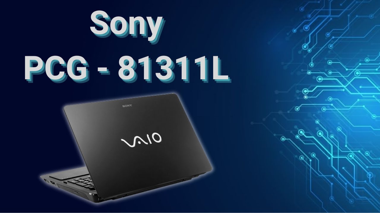 Notebook Sony - PCG – 81311L Disassembly / Teardown / How to Open ...