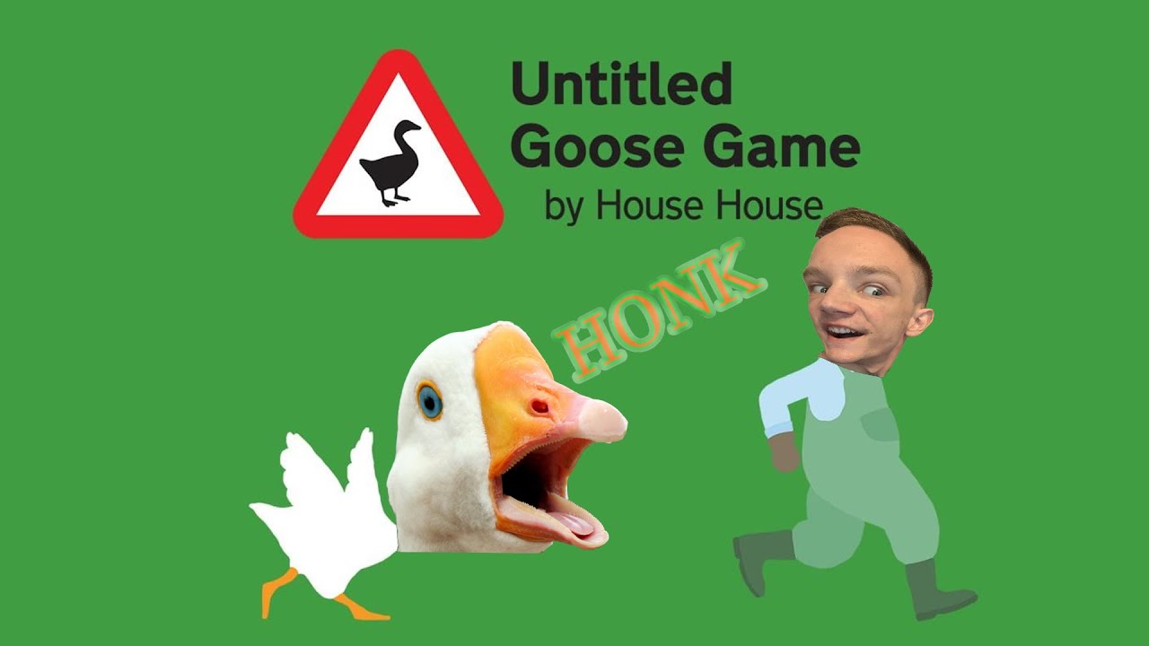 UNTITLED GOOSE GAME PART 1 |||| GOOSE ON THE LOOSE - YouTube