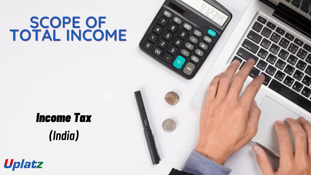 Scope of Total Income | Income Tax India Rules, Regulations, Filing ...