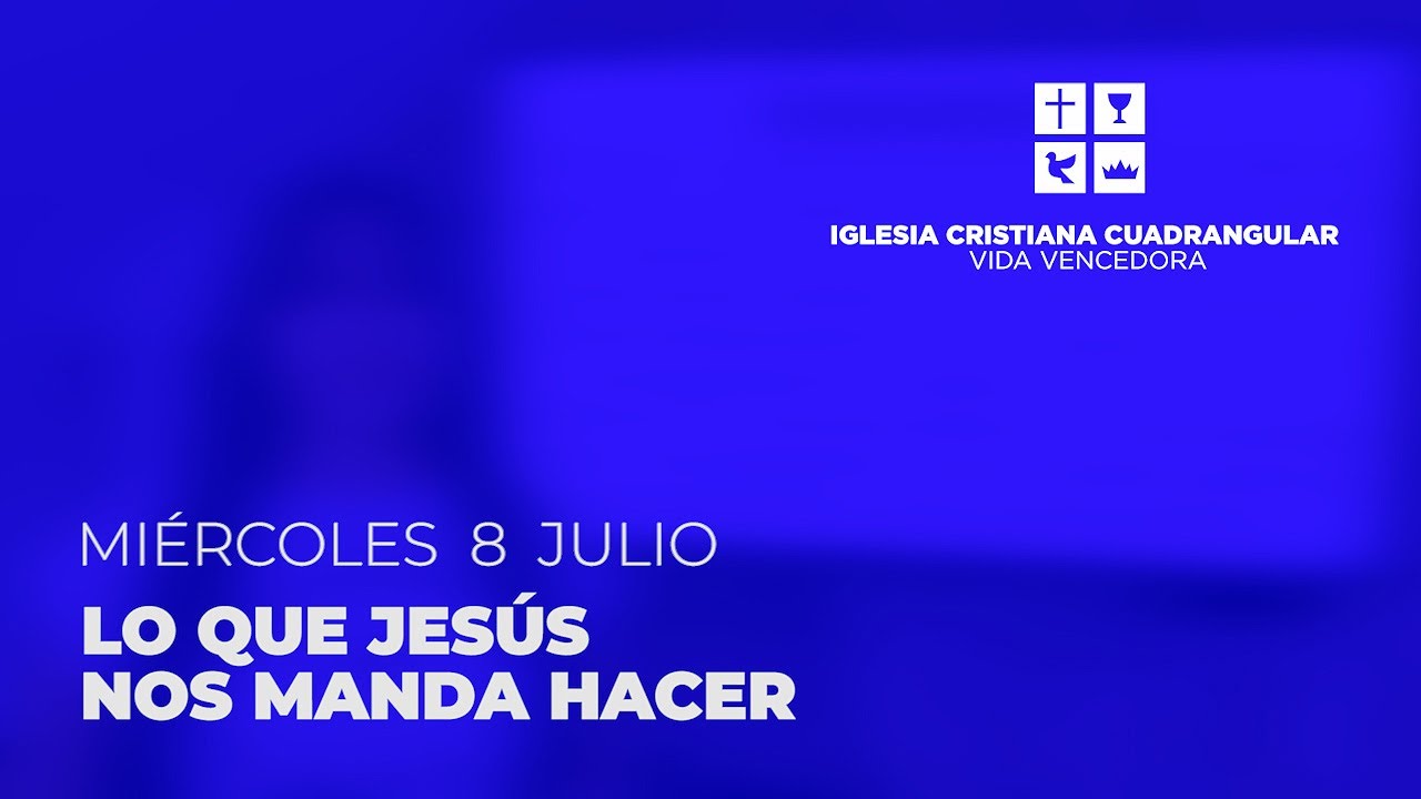 Miércoles 8 Julio - Lo que Jesús nos manda hacer - YouTube