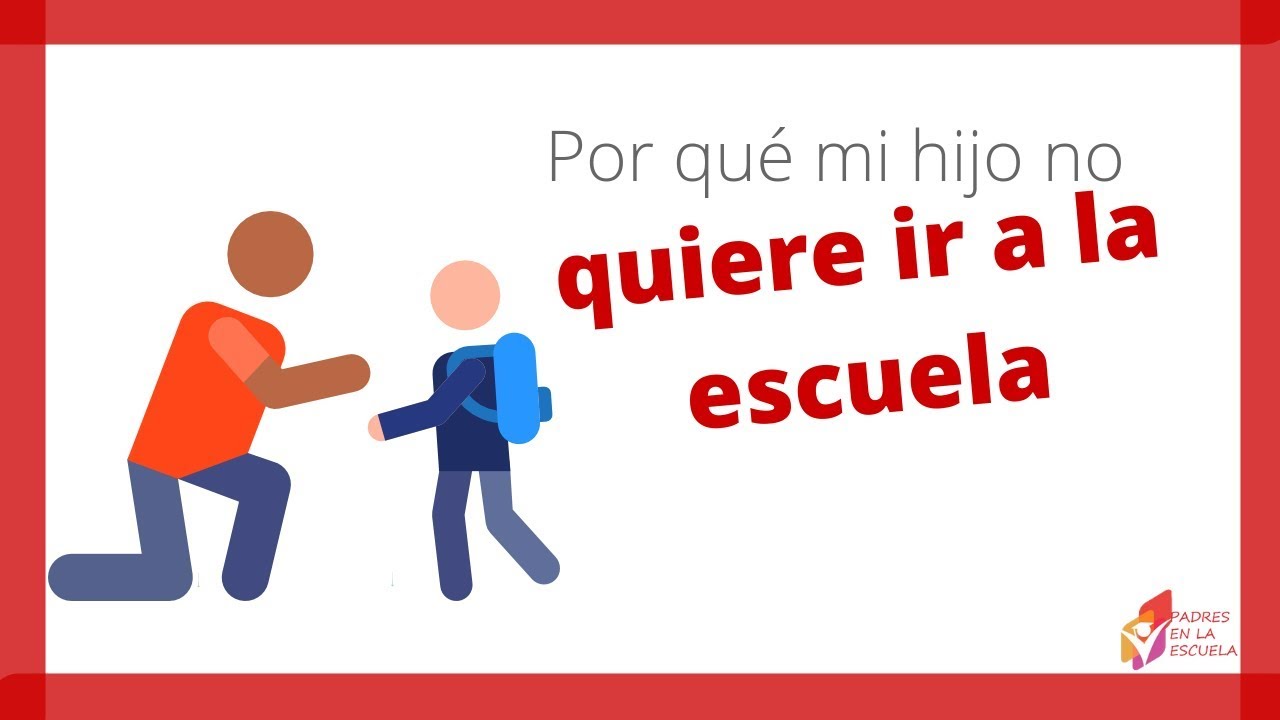 Por qué mi hijo no quiere ir a la escuela 👩🏽‍🏫 - YouTube