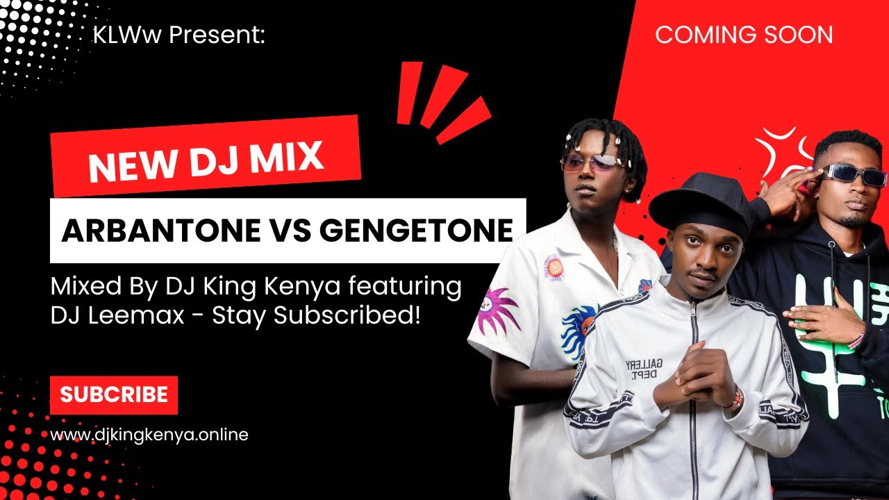 Arbantone - Gengetone Mix | DJ King X DJ Leemax | Hoozambe, Anguka Nayo ...
