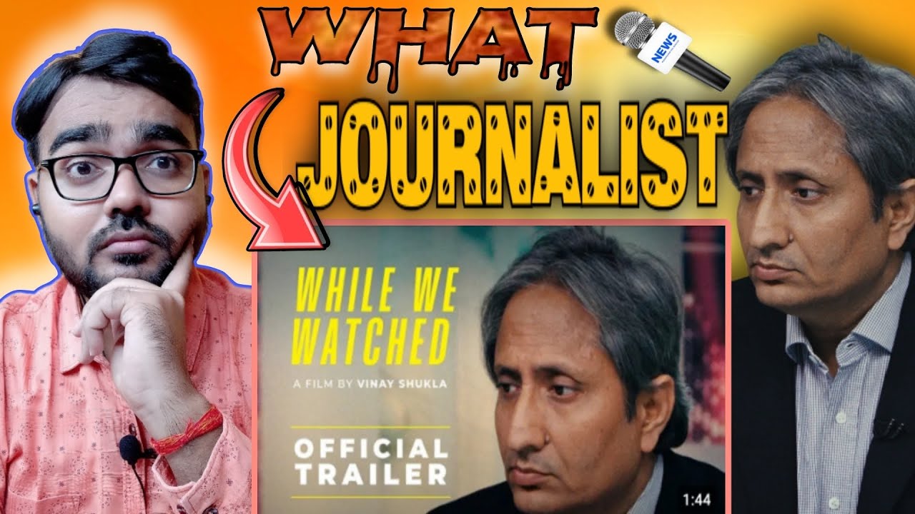 while-we-watched-official-trailer-reaction-ravish-kumar-new
