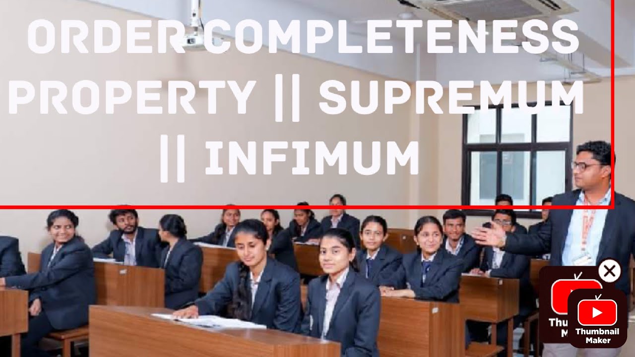 REAL ANALYSIS ORDER COMPLETENESS PROPERTY IN R SUPREMUM REAL ANALYSIS ORDER COMPLETENESS PROPERTY IN R SUPREMUM