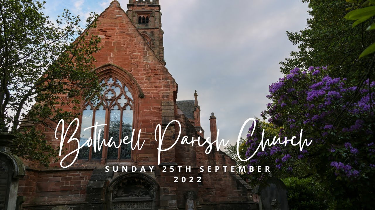 Bothwell Parish Church Sunday 25th Sept 2022 - YouTube
