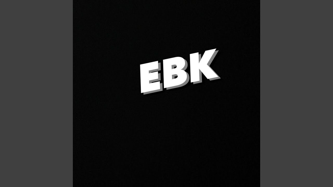 Ebk - YouTube