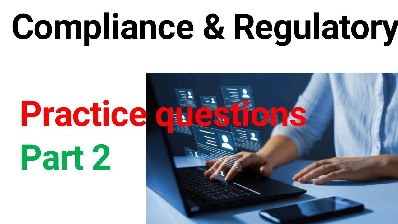 COMPLIANCE & REGULATORY PRACTICE QUESTIONS ANSWERS WITH DETAILED ...