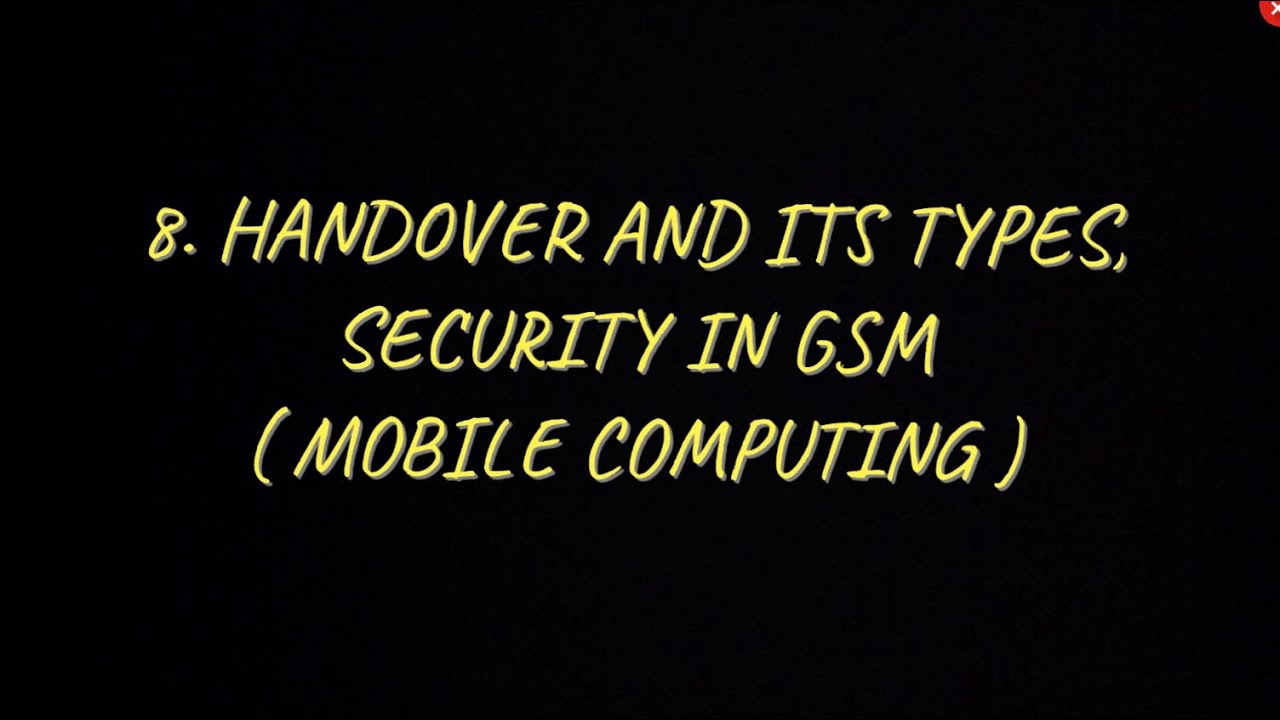 #8 Handover & It’s Types in GSM, Security In GSM - Security Mechanisms ...