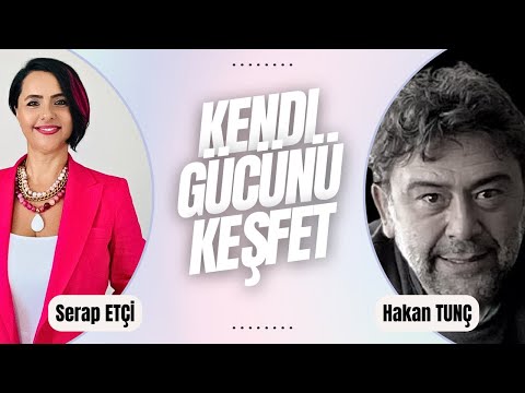 Serap ETÇİ & Hakan TUNÇ  ile Zihnini Yönetme Sanatı