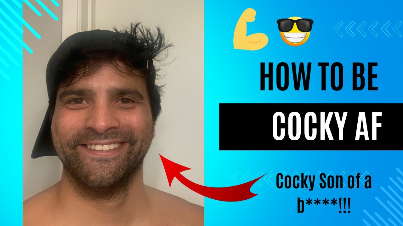 How To Be Cocky AF - YouTube