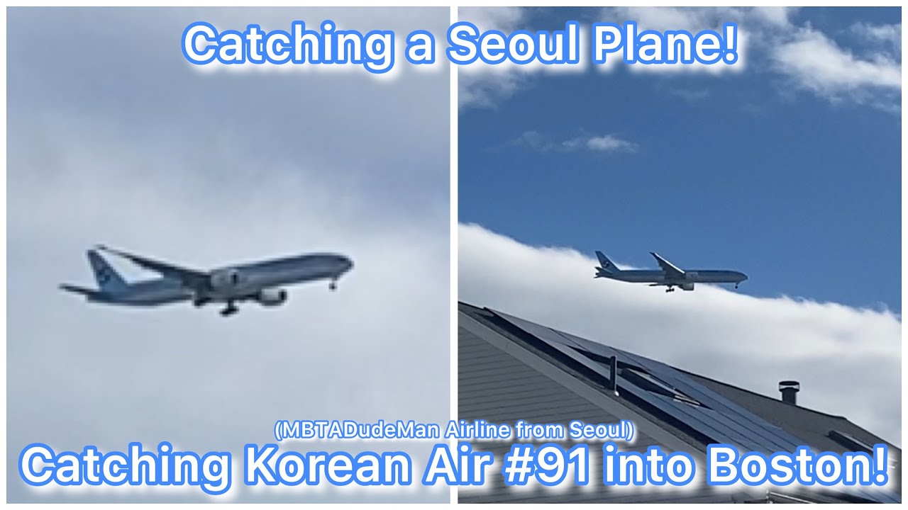 Catching a Seoul Plane! Catching Korean Air #91 into Boston ...