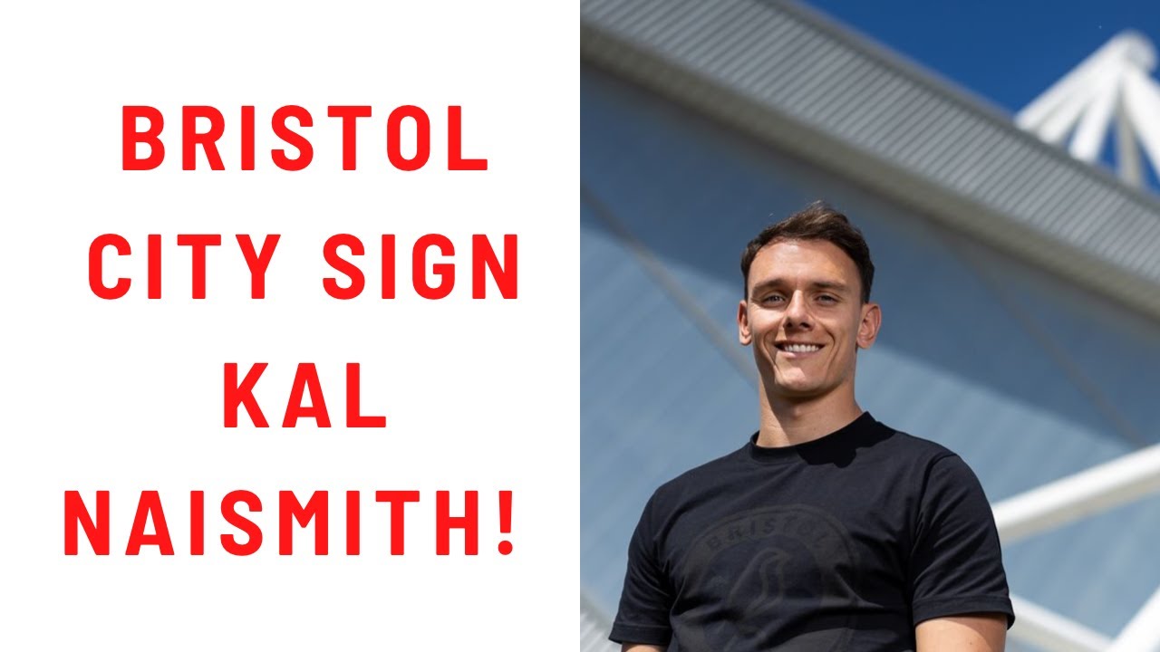 BRISTOL CITY SIGN KAL NAISMITH... HOW THE F*$K?! | #BristolCity - YouTube
