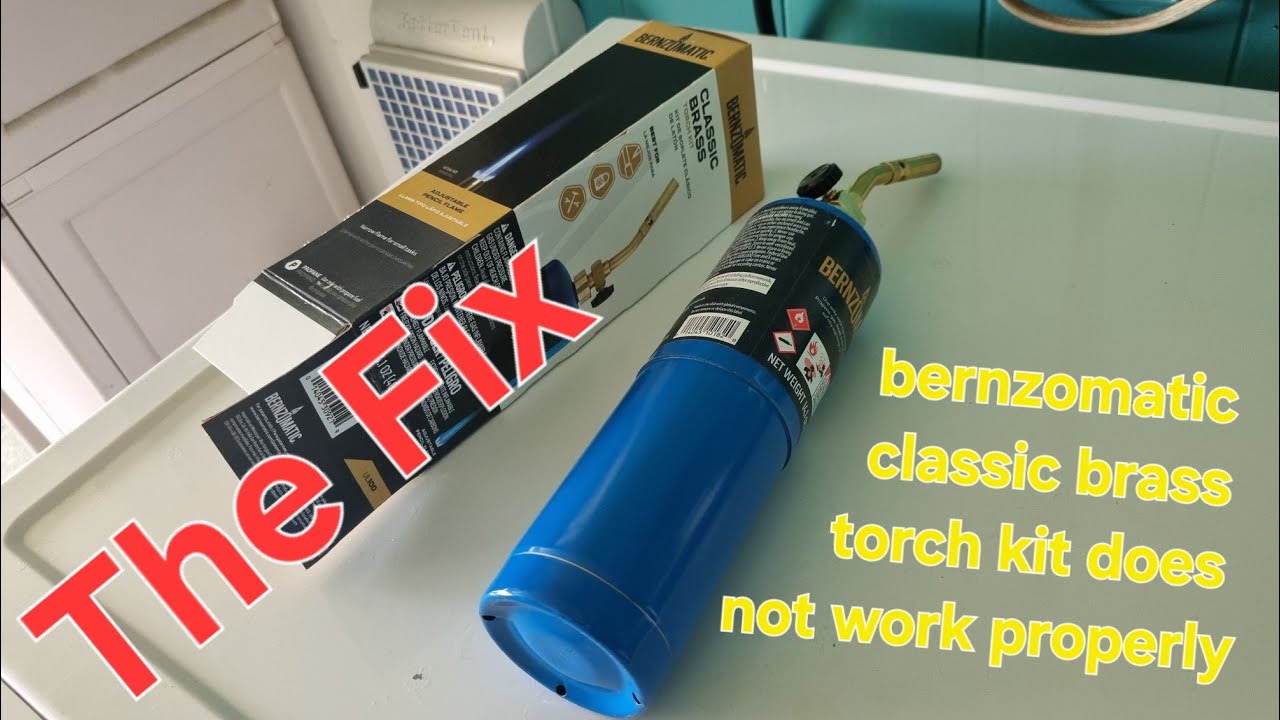 Bernzomatic classic brass torch kit does not works properly? The fix ...