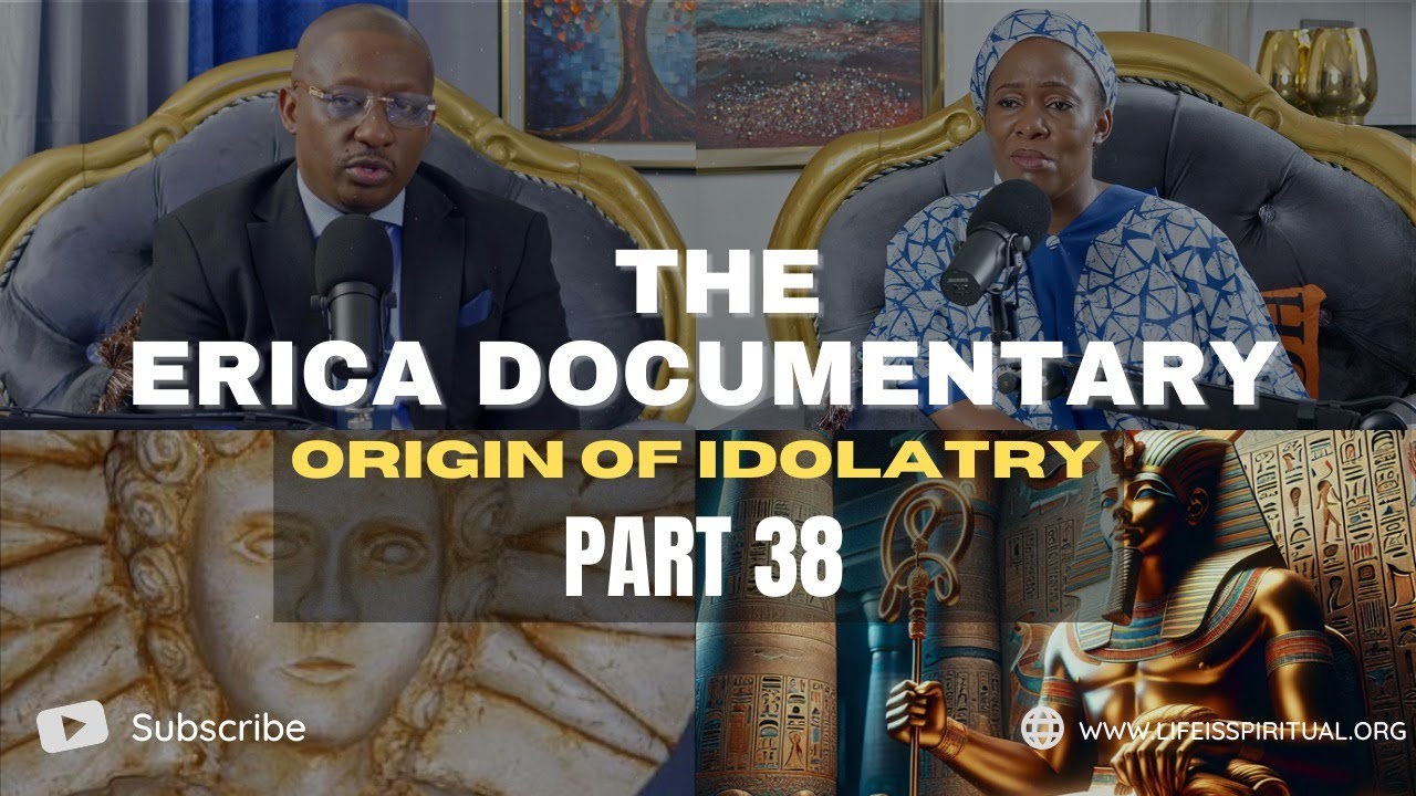 LIFE IS SPIRITUAL PRESENTS - THE ERICA DOCUMENTARY PART 38 "ORIGIN OF ...