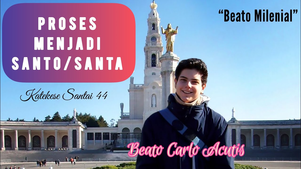 Beginilah Proses Menjadi Santo Atau Santa Dalam Gereja Katolik || Ep ...