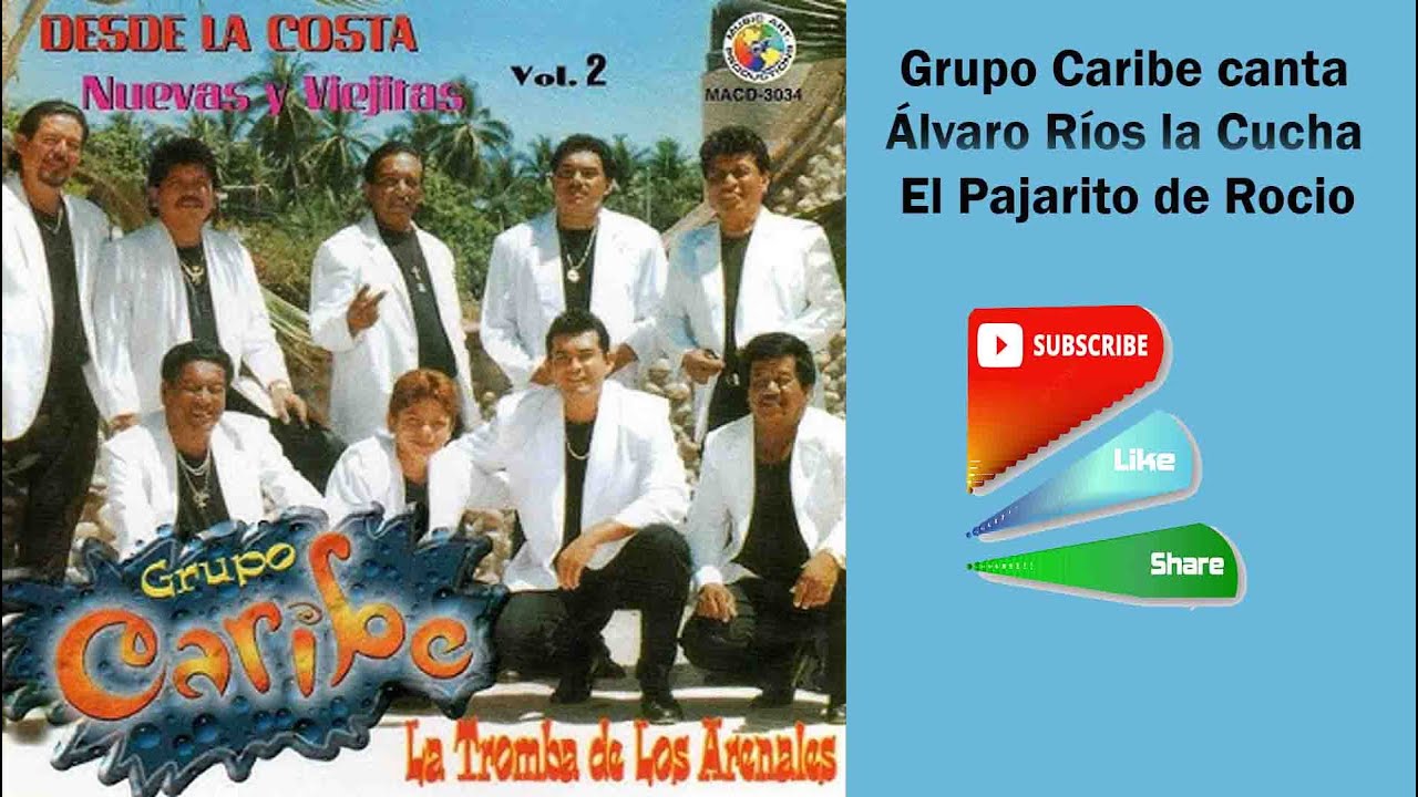 Grupo Caribe canta Alvaro Rios La Cucha - El Pajarito de Rocio - YouTube