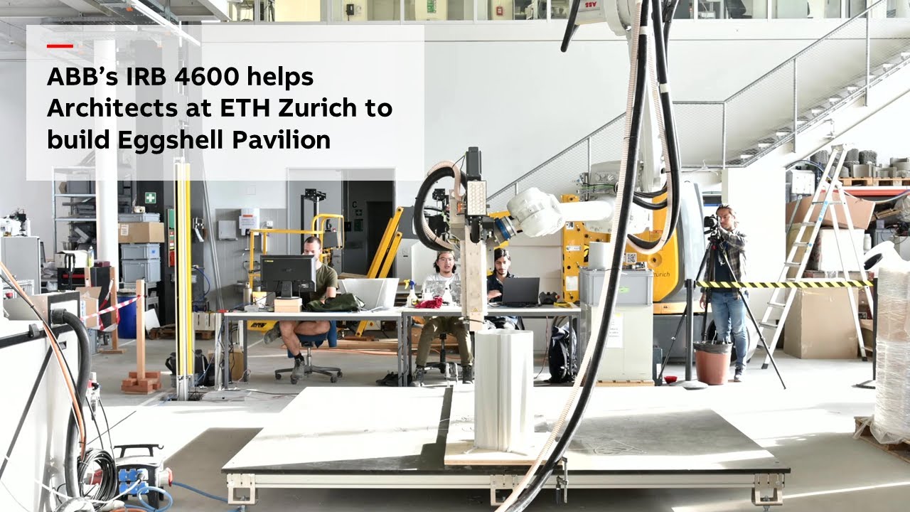 ABB’s IRB 4600 helps Architects at ETH Zurich to build Eggshell ...