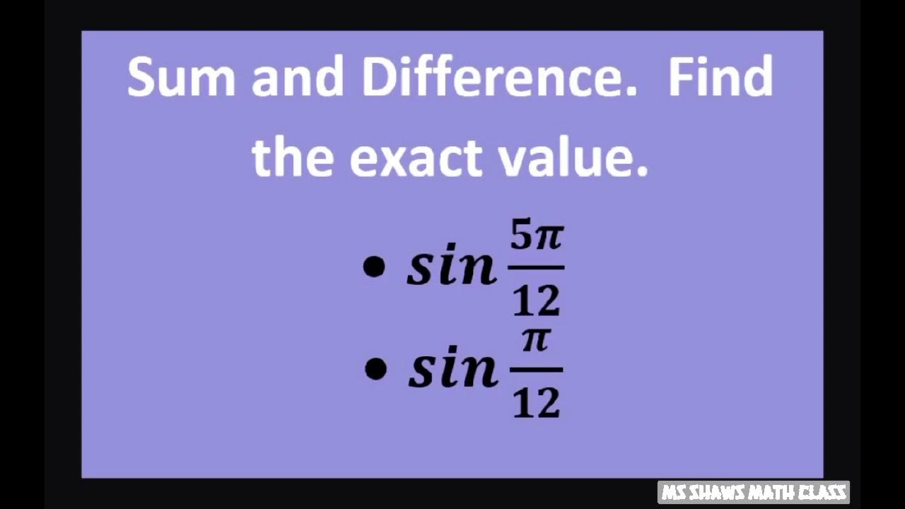 Find The Exact Values For Sin 5pi 12 And Sin pi 12 Sum And find-the-exact-values-for-sin-5pi-12-and-sin-pi-12-sum-and