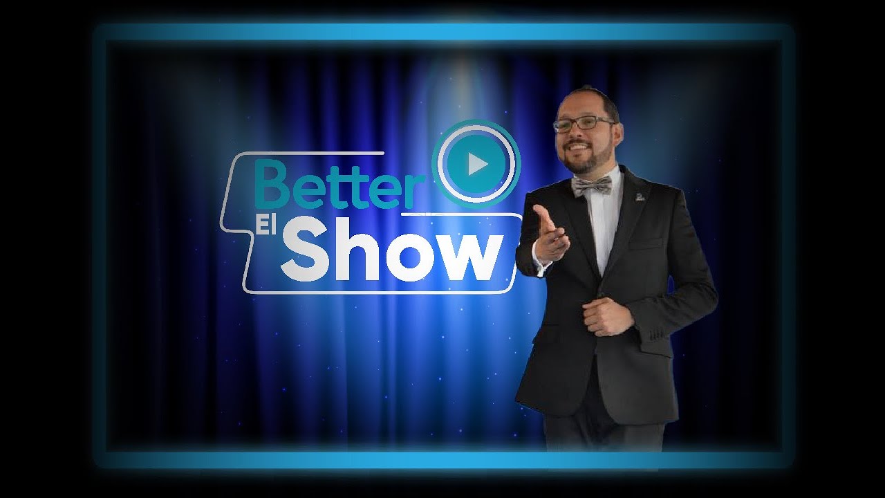 BETTER EL SHOW Programa 1 - YouTube