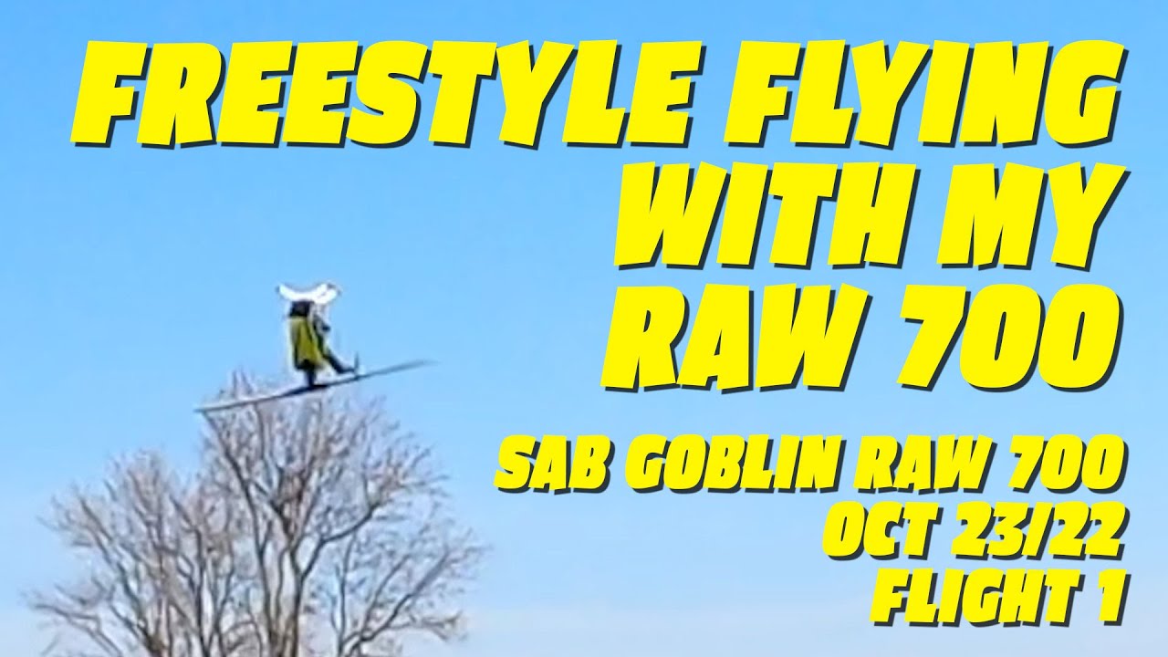Freestyling With My RAW 700 | SAB Goblin RAW 700 | Oct 23/22 | Flight 1 ...
