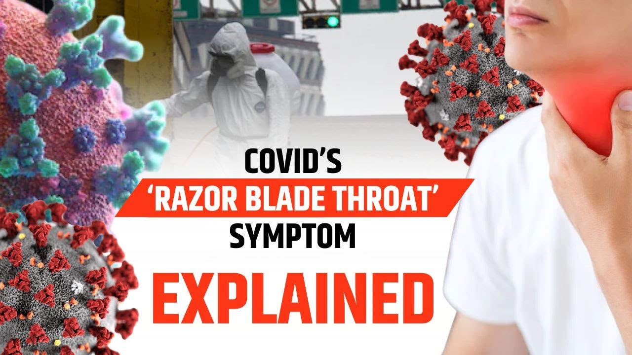 Covid’s Razor Blade Throat Symptom | Causes, Cure & Variants - YouTube
