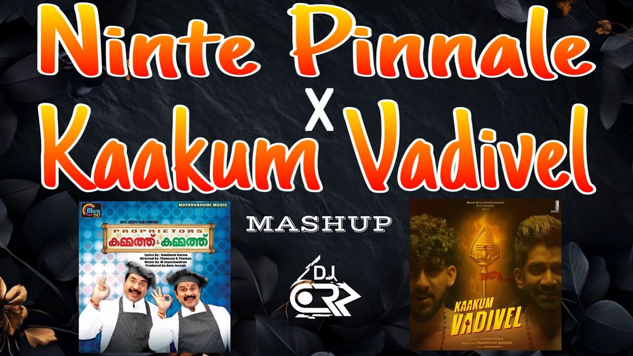 Ninte Pinnale X Kaakum Vadivel🔥| Mashup | Vaaheesan | M. Jayachandran ...