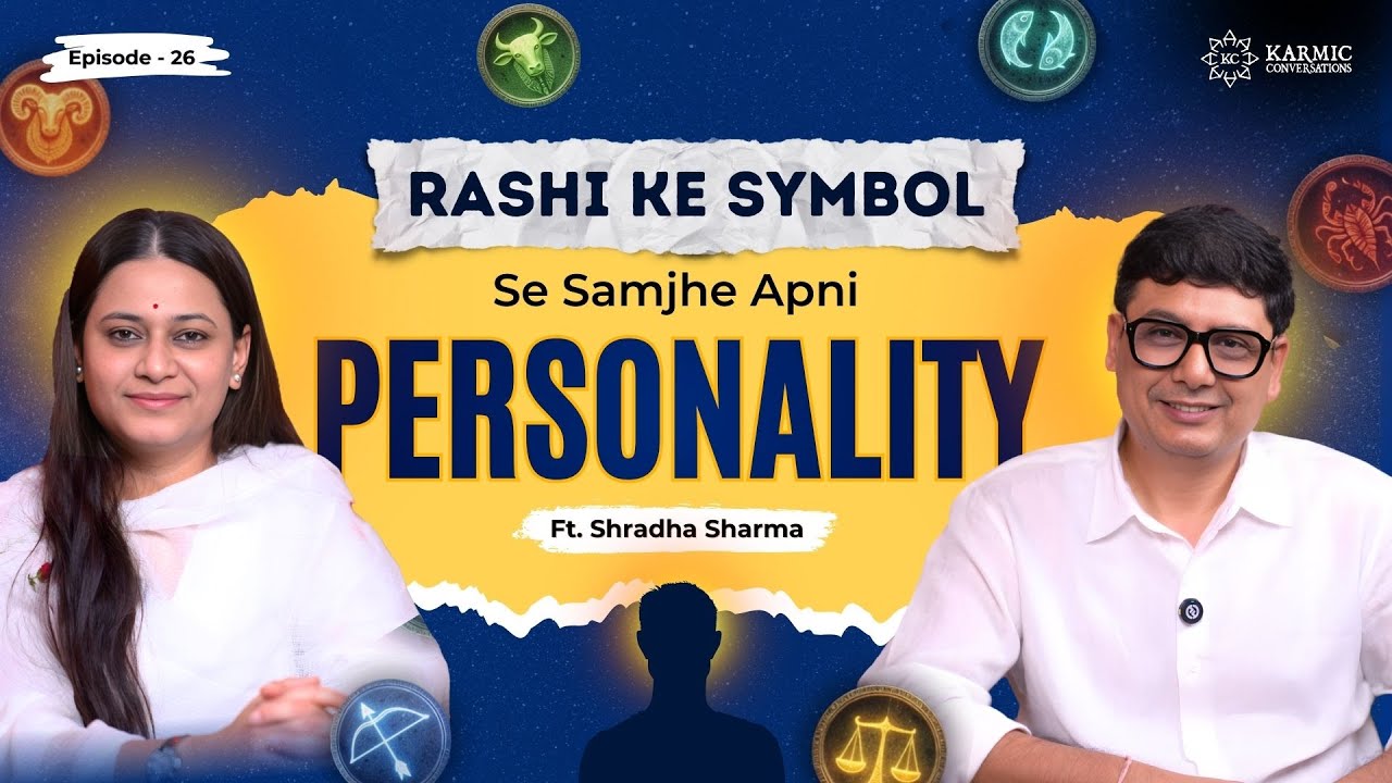 Rashi ke Symbol se Samjhe Apni Personality | Karmic Conversation | EP ...