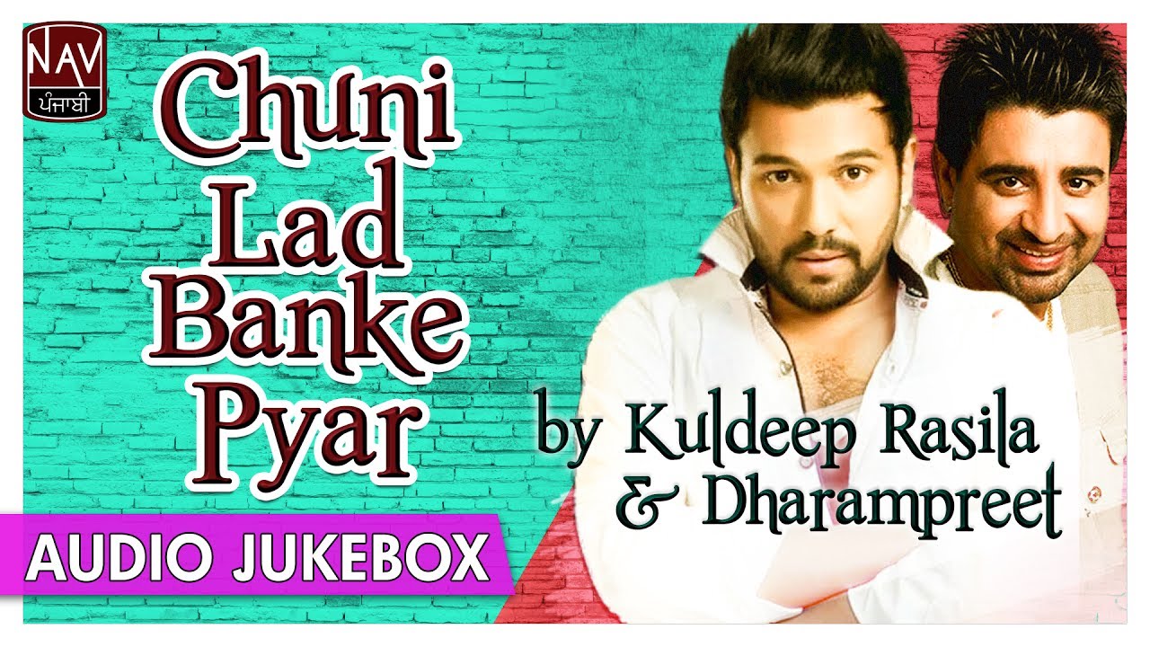 Chuni Lad Banke Pyar | Superhit Songs of Dharampreet & Kuldeep Rasila ...