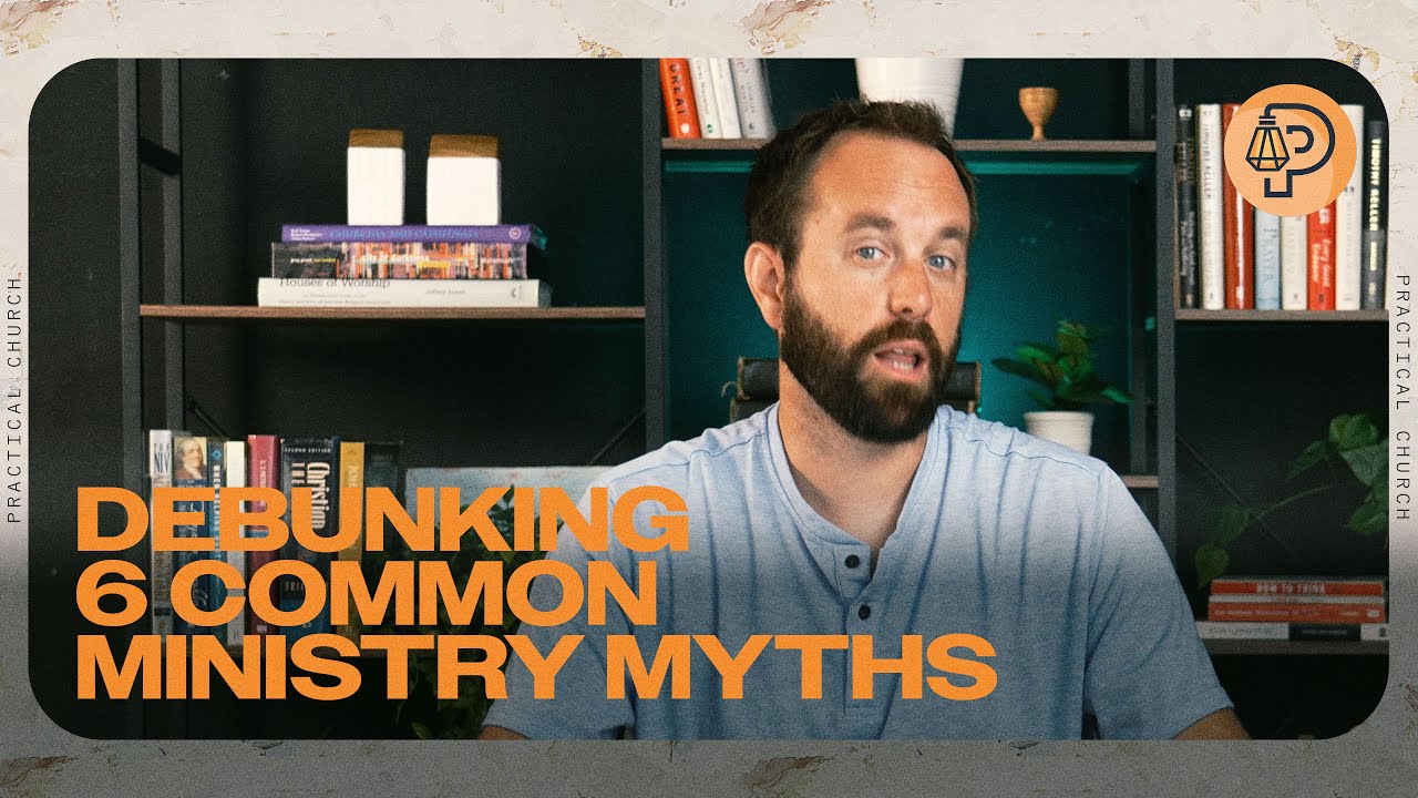 Debunking 6 Common Ministry Myths | Practical Church Podcast - YouTube
