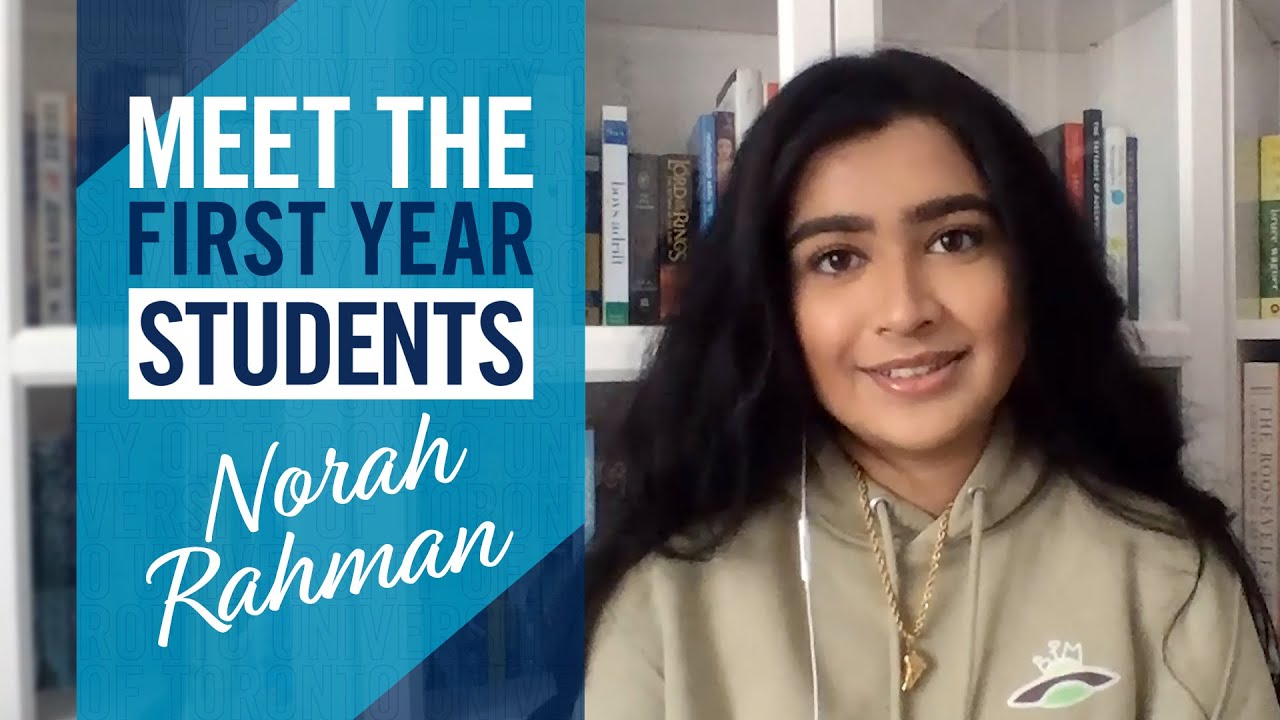 Meet first year U of T student Norah Rahman - YouTube