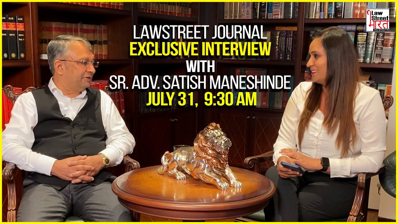 LawStreet Journal Exclusive Interview with Sr. Adv. Satish Maneshinde ...