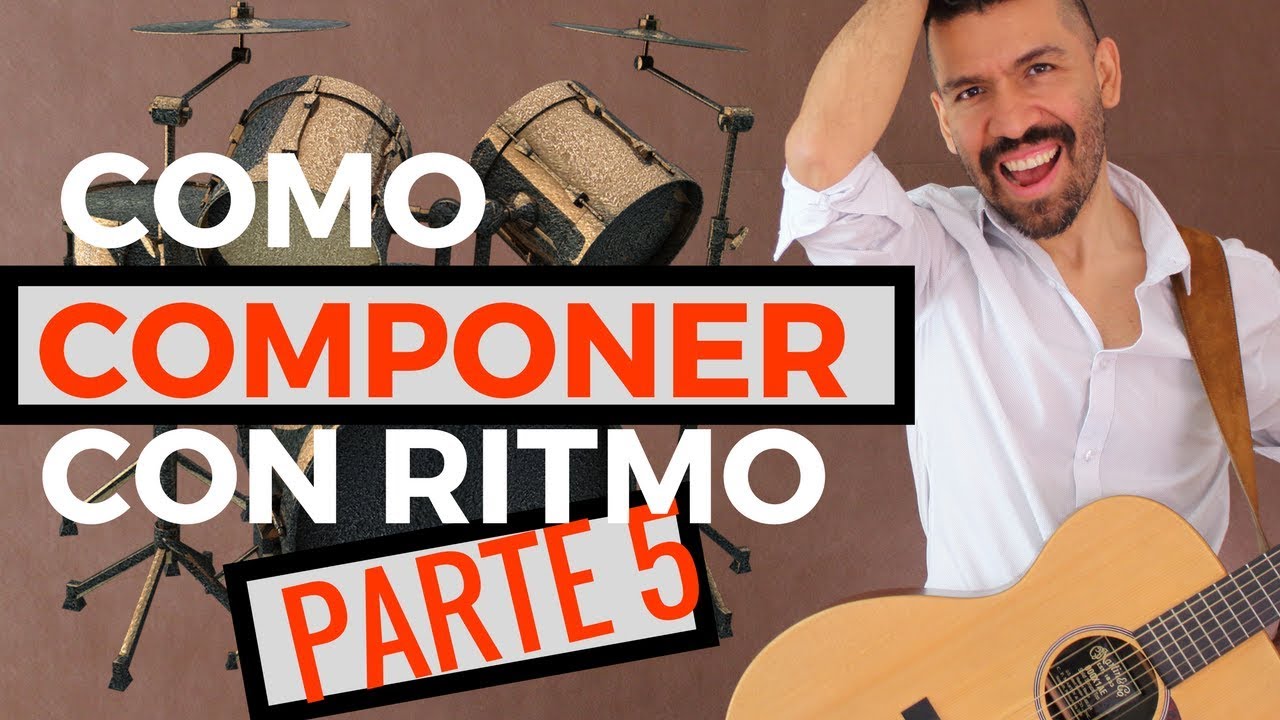 COMO ESCRIBIR CANCIONES CON RITMO PARTE 5 CLASE DE COMPOSICION - YouTube