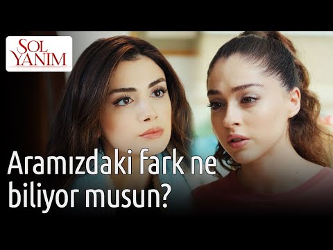 Sol Yanım 11. Bölüm - Aramızdaki Fark Ne Biliyor Musun?