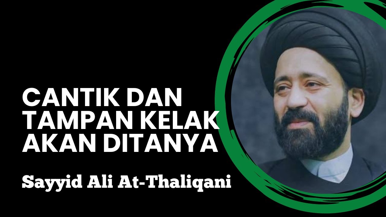Sayyid Ali Ath Thaliqani - Cantik dan Tampan Kelak Akan Ditanya - YouTube