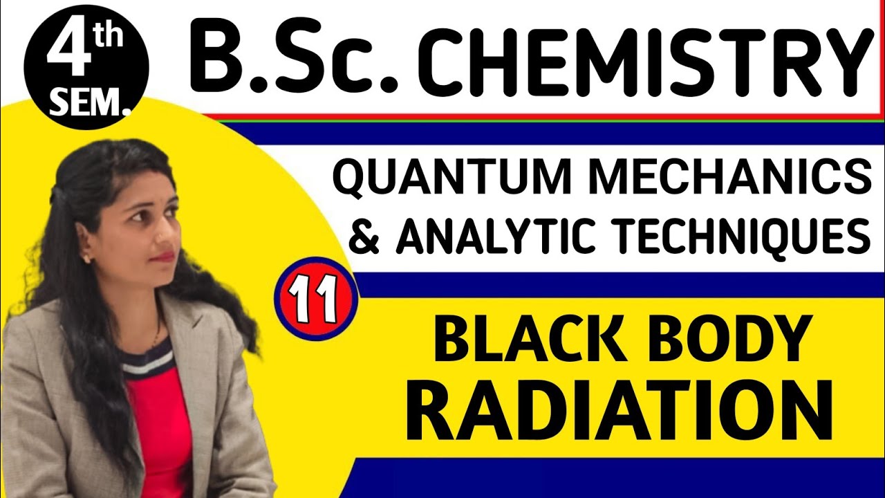 |L11| Black Body Radiation | B.Sc.4th Sem chemistry | Quantum mechanics ...