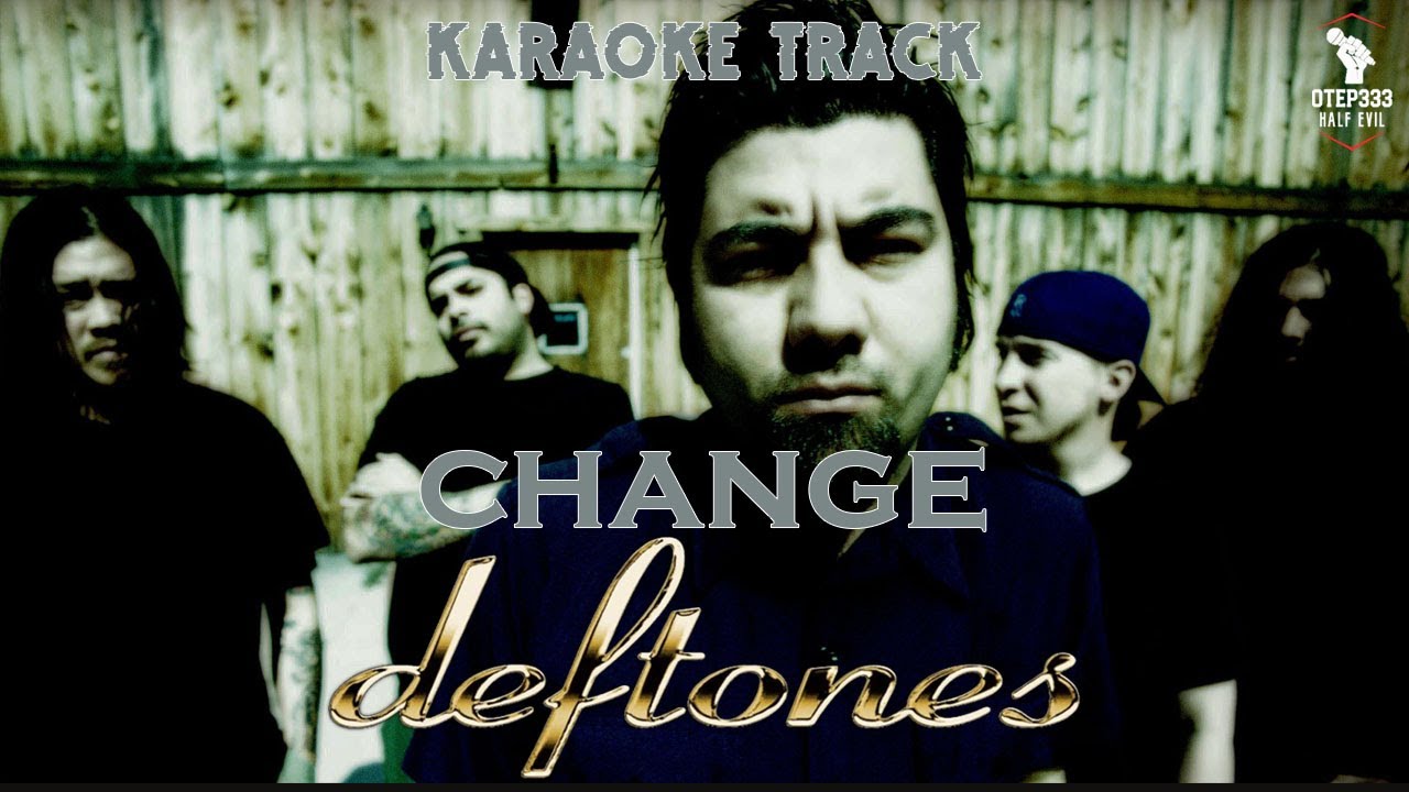 Deftones | Change [In the House of Flies] Acoustic🎤HQ Karaoke🎤 - YouTube