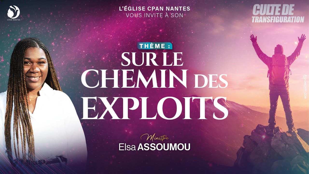 CULTE DE TRANSFIGURATION - Sur le chemin des exploits - Ministre ELSA ...
