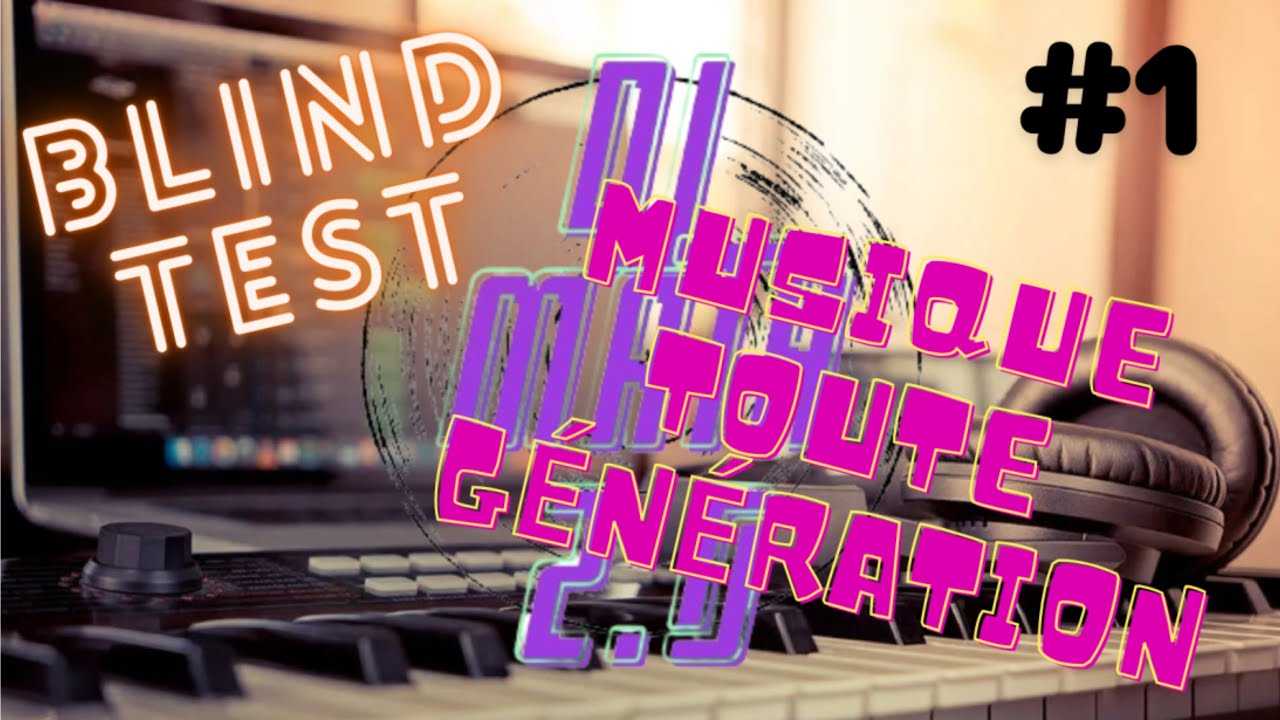 Blind Test musique toute génération - - YouTube