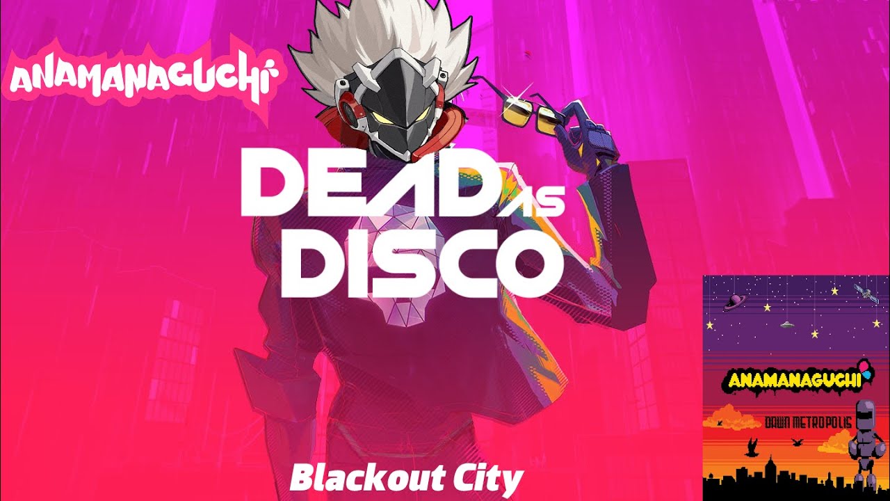 Dead as Disco x Anamanaguchi | Blackout City - YouTube
