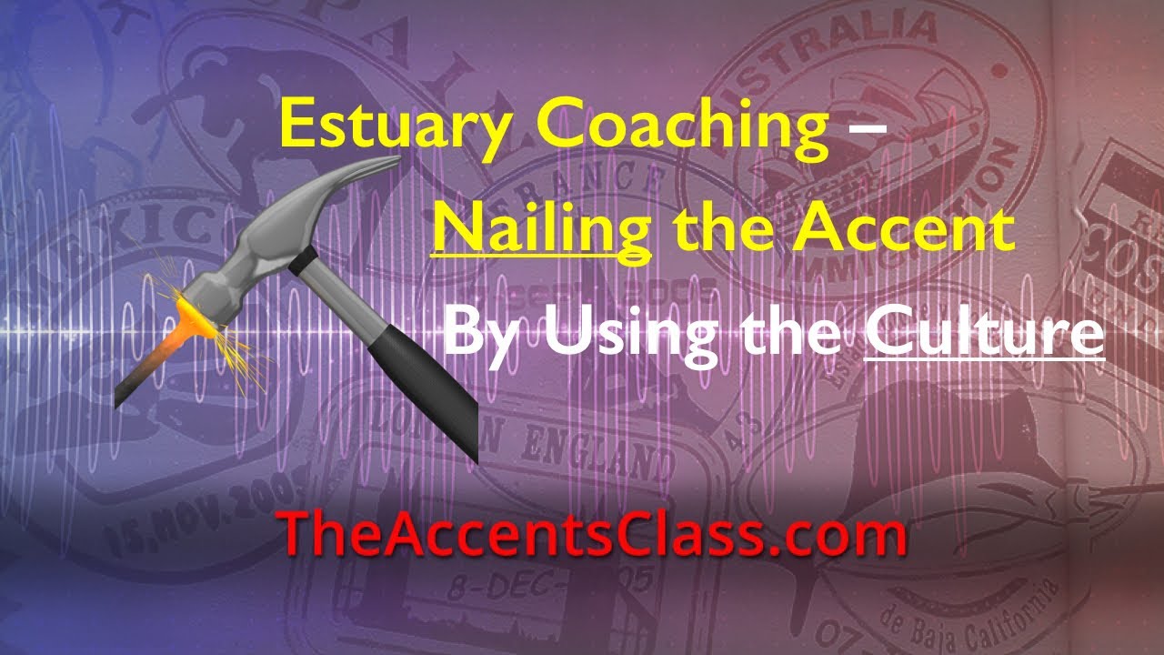 Estuary Coaching – Nailing the Accent By Using the Culture - YouTube