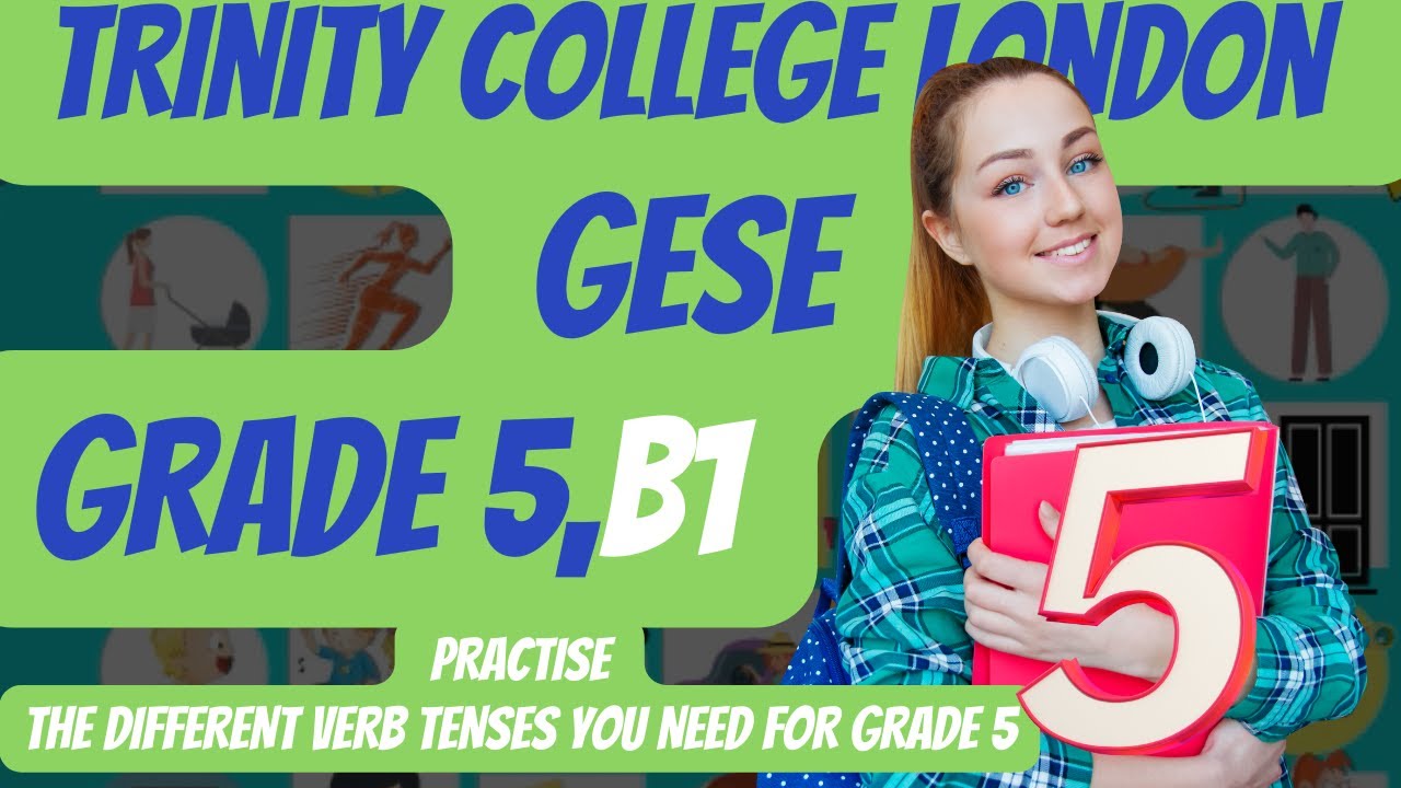 Trinity College London, GESE grade 5, B1.1. Use the common verbs to ...