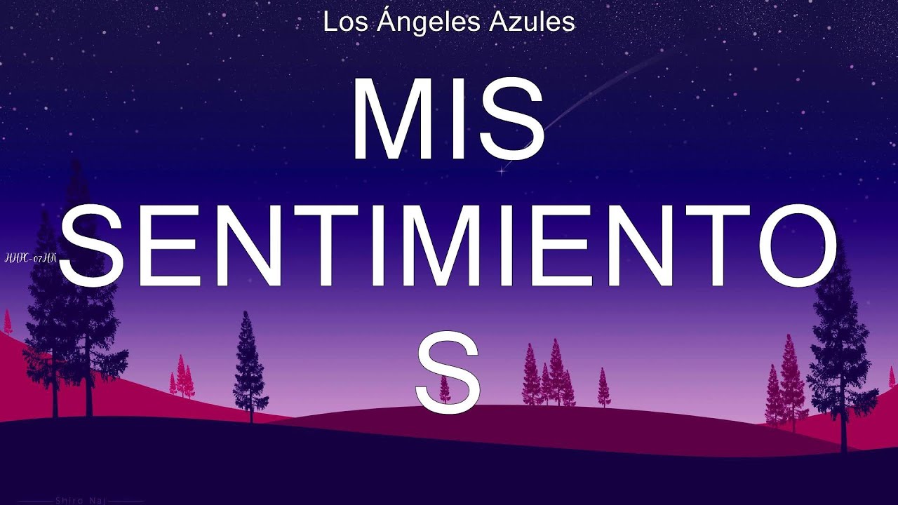 Los Ángeles Azules ~ Mis sentimientos # lyrics - YouTube