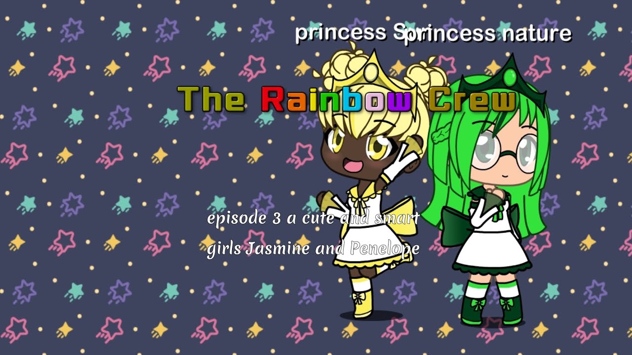 the rainbow Crew episode 3 a cute and Smart girls Jasmine and Penelope ...