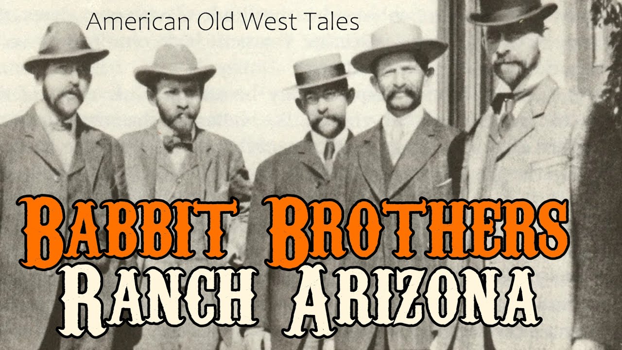Story of Babbit Brothers Ranch Arizona -Old West - YouTube
