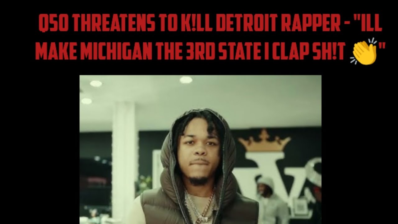 Q50 Threatens To K!ll Detroit Rapper - "Ill Make Michigan The 3rd State ...