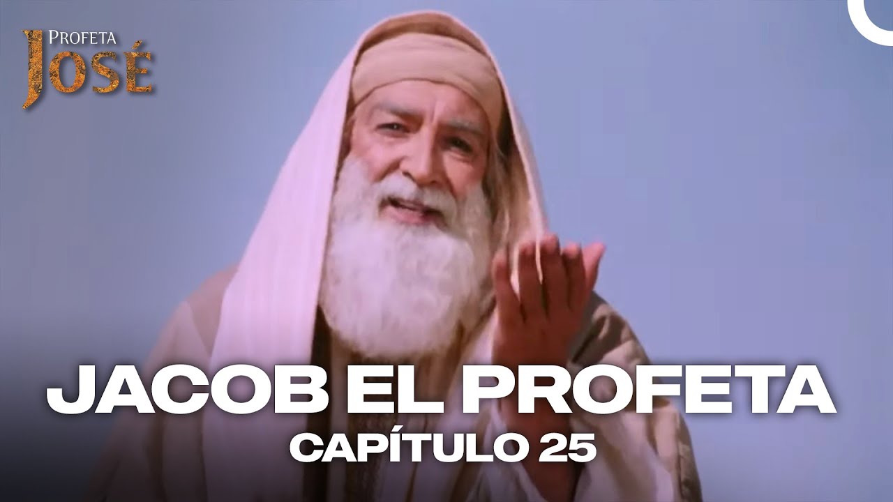 La Gran Alegría Del Profeta Jacob | Jacob El Profeta Episode 25 - YouTube