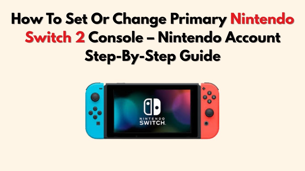 How To Set Or Change Primary Nintendo Switch 2 Console – Nintendo ...