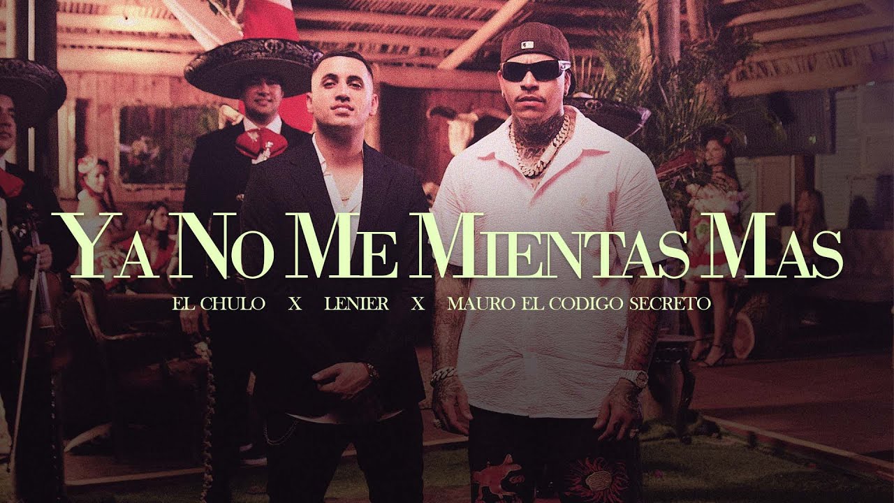 El Chulo x Lenier x Mauro "El Codigo Secreto" - Ya No Me Mientas Mas ...